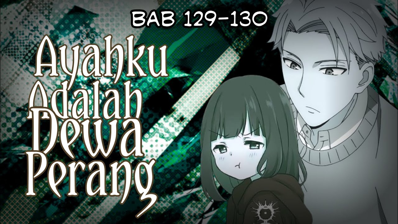Ayahku Adalah Dewa Perang ~ Bab 129-130 - YouTube