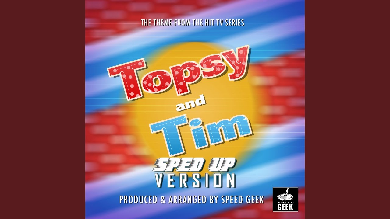 Topsy and Tim Main Theme (From ''Topsy And Tim'') (Sped Up) - YouTube