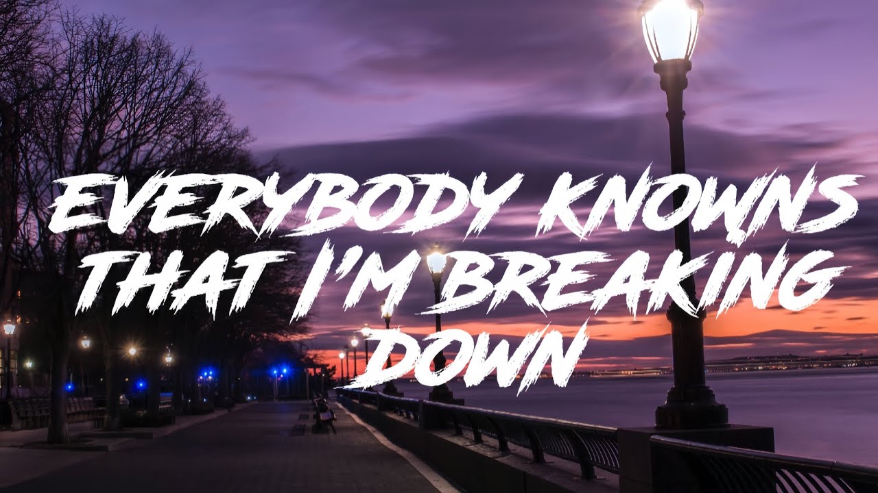 Everybody knows that I'm breaking down[Song] - YouTube