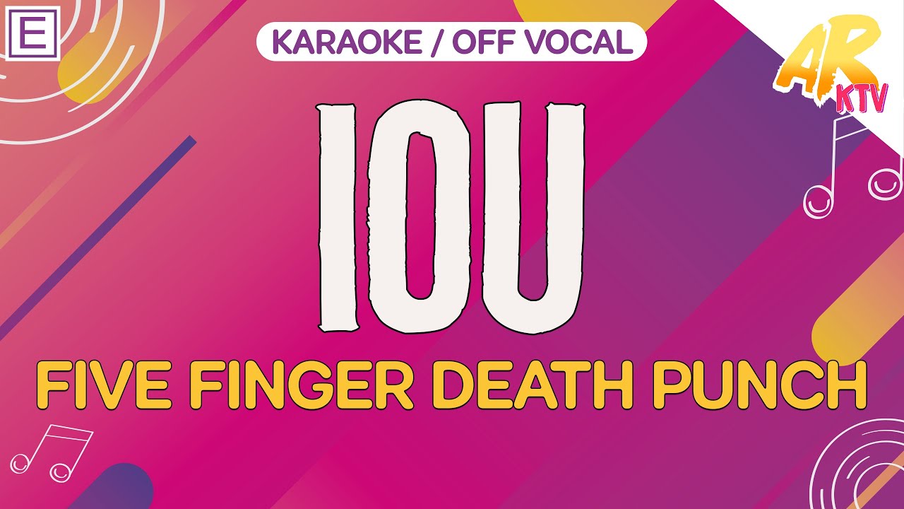 IOU - Five Finger Death Punch [KARAOKE/OFF VOCAL] - YouTube