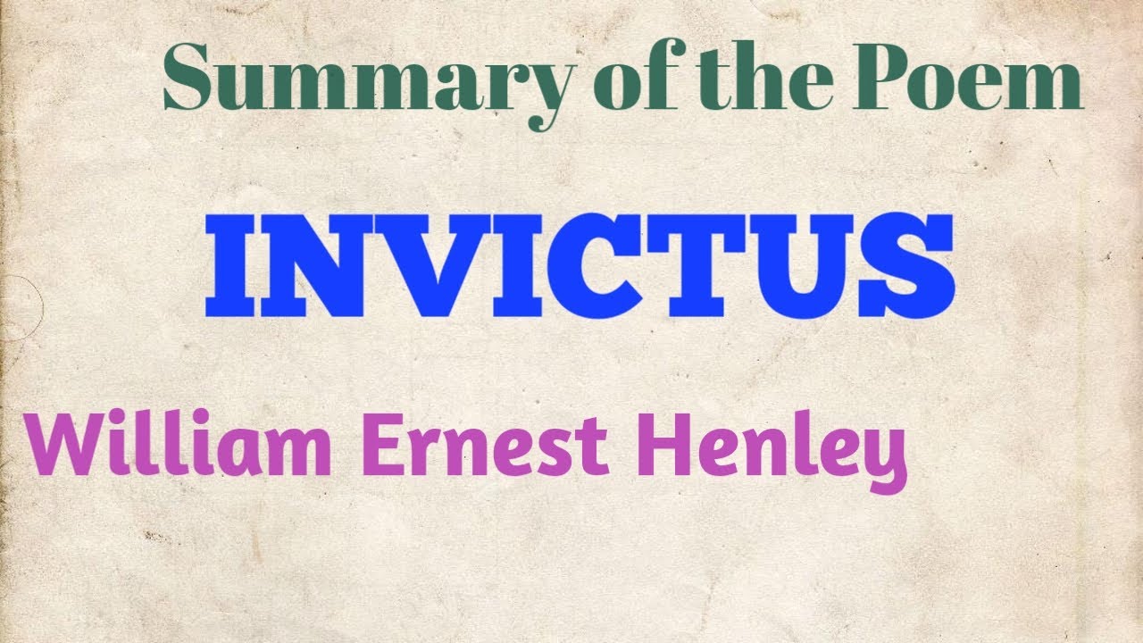 Summary of Invictus Poem Composed By William Ernest Henley - YouTube