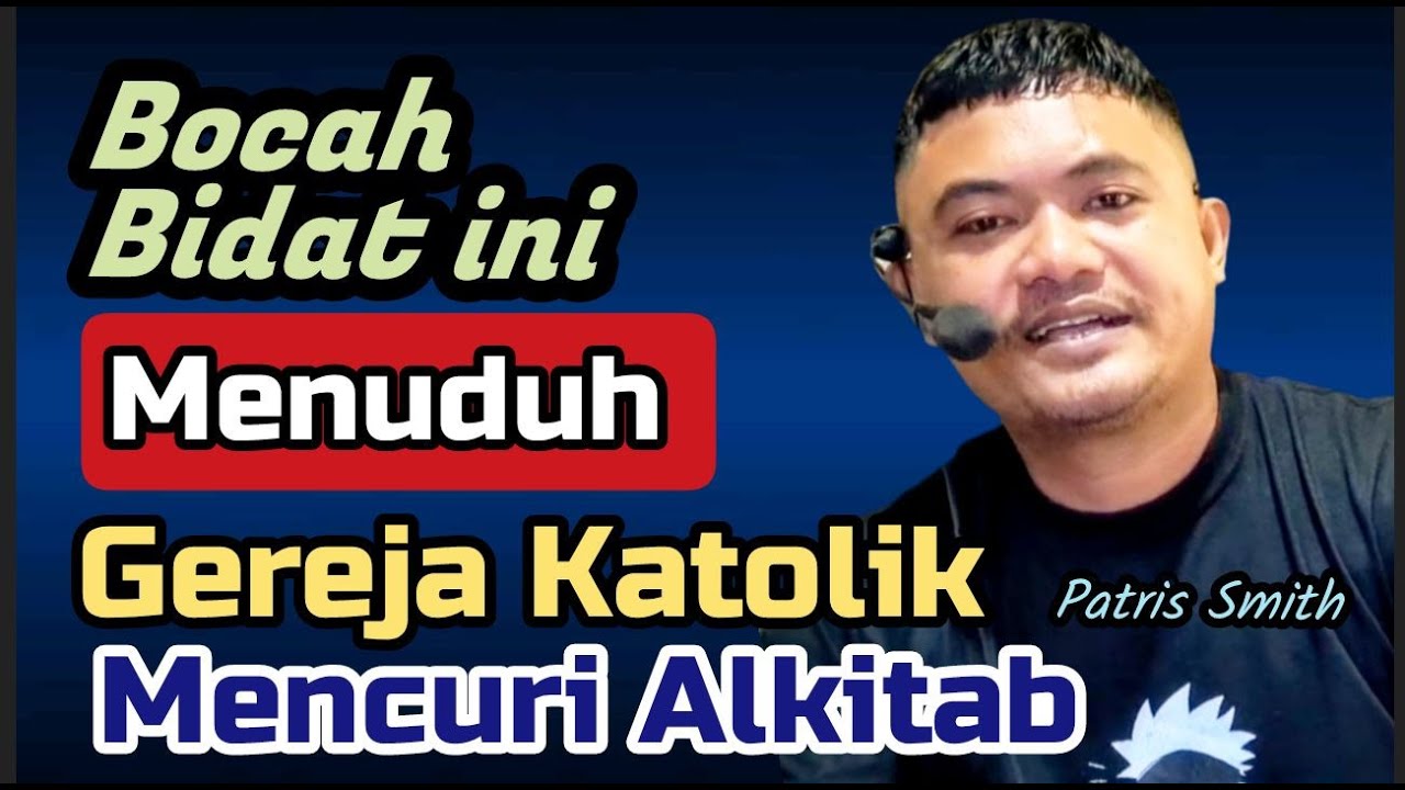 Bocah Bidat ini Menuduh Gereja Katolik Mencuri Alkitab Logika Katolik ...