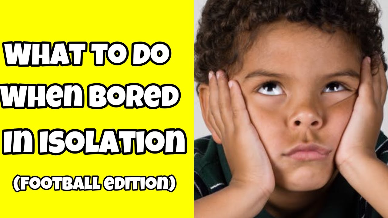 WHAT to do when bored in isolation (football edition) - YouTube