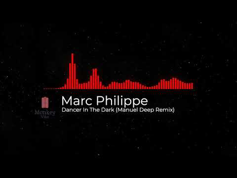 Marc Philippe - Dancer in The Dark (Manuel Deep Remix) - YouTube