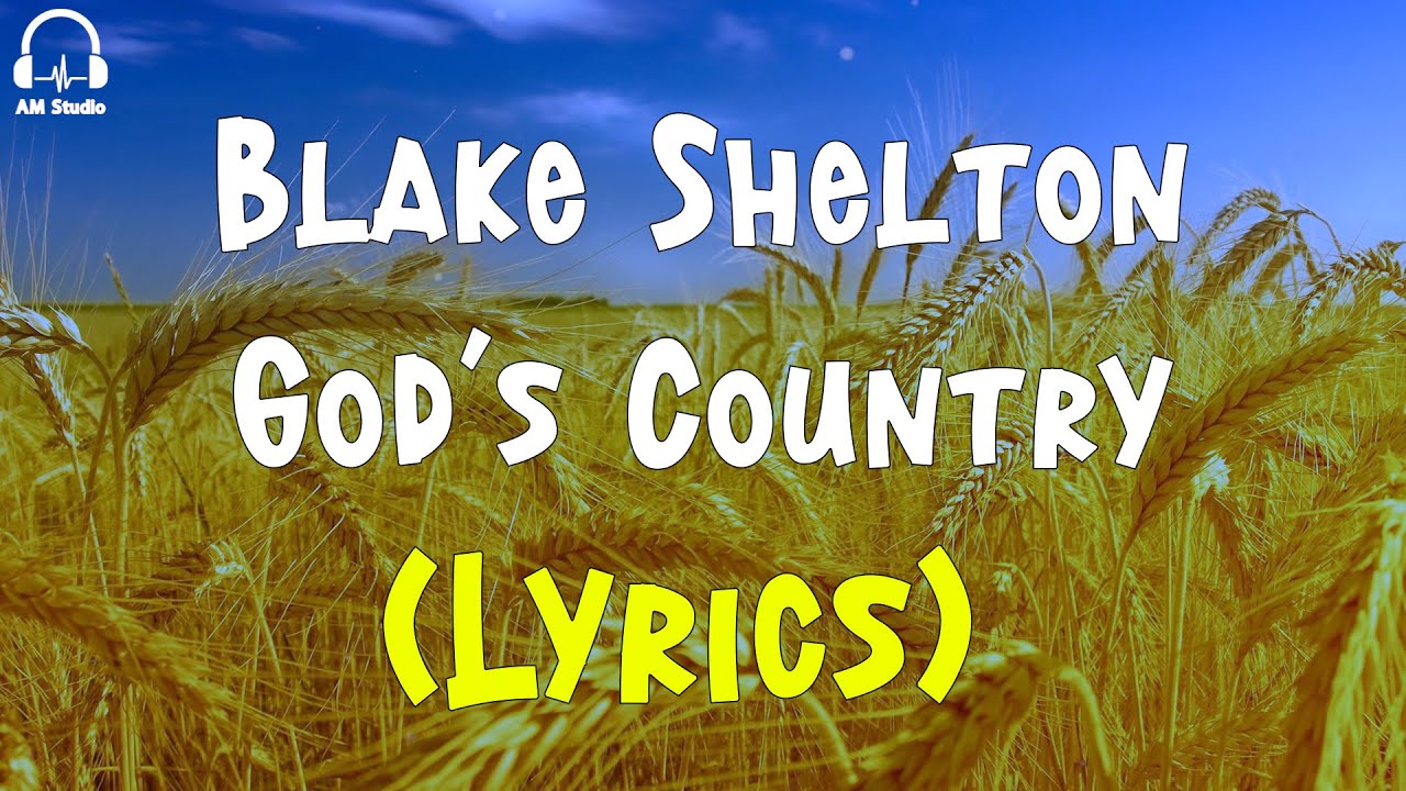 Blake Shelton - God's Country (Lyrics) - YouTube