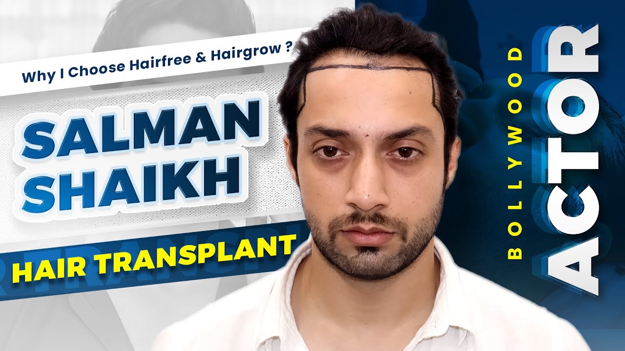 Celebrity Hair Transplant: Bollywood Actor Salman Shaikh's Hair ...
