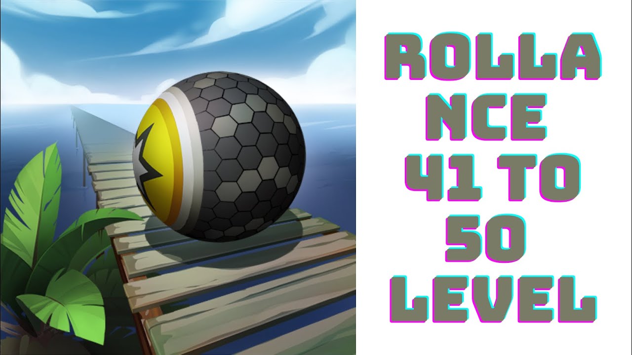 Rollance Balls Gameplay super speed run 41 to 50 level (Android, IOS ...