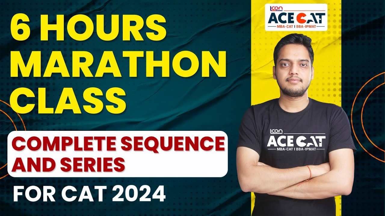 Complete Sequence and Series for CAT 2024 | 6 Hours LIVE CAT QUANT ...