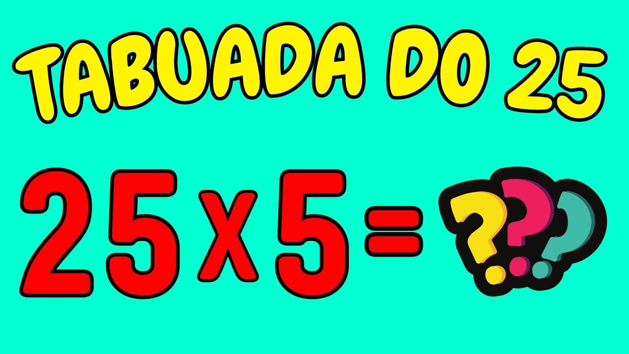 Tabuada Do 25 Completa - NAZAEDU