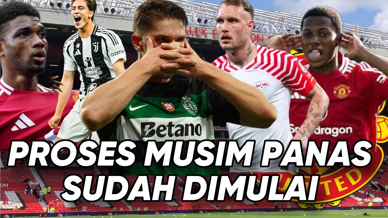 Kabar Manchester United:Proses Transfer Musim Panas Sudah Dimulai ...