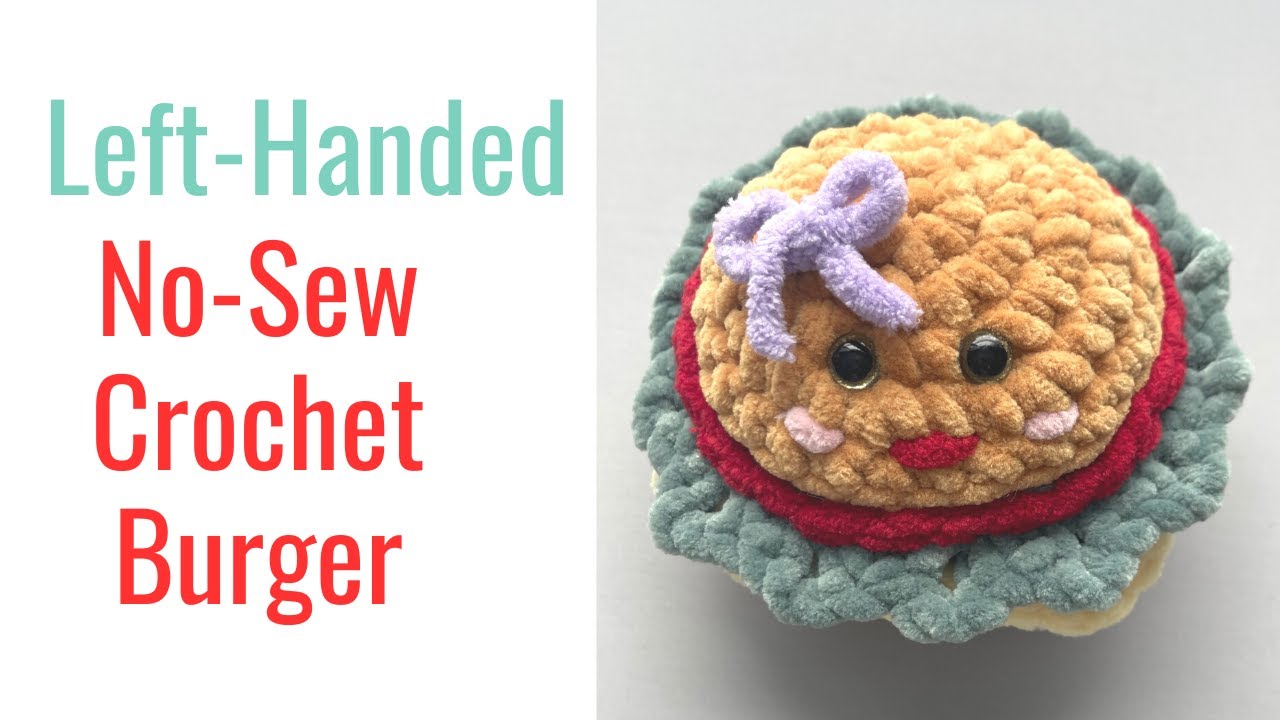 Left Handed Crochet Burger | How to crochet a burger for beginners ...