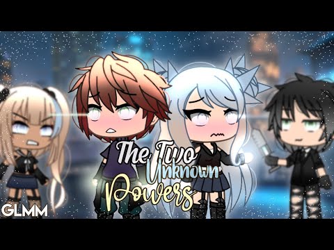 ☀︎ The Two Unknown Powers ☀︎ ( GLMM ) Gacha Life