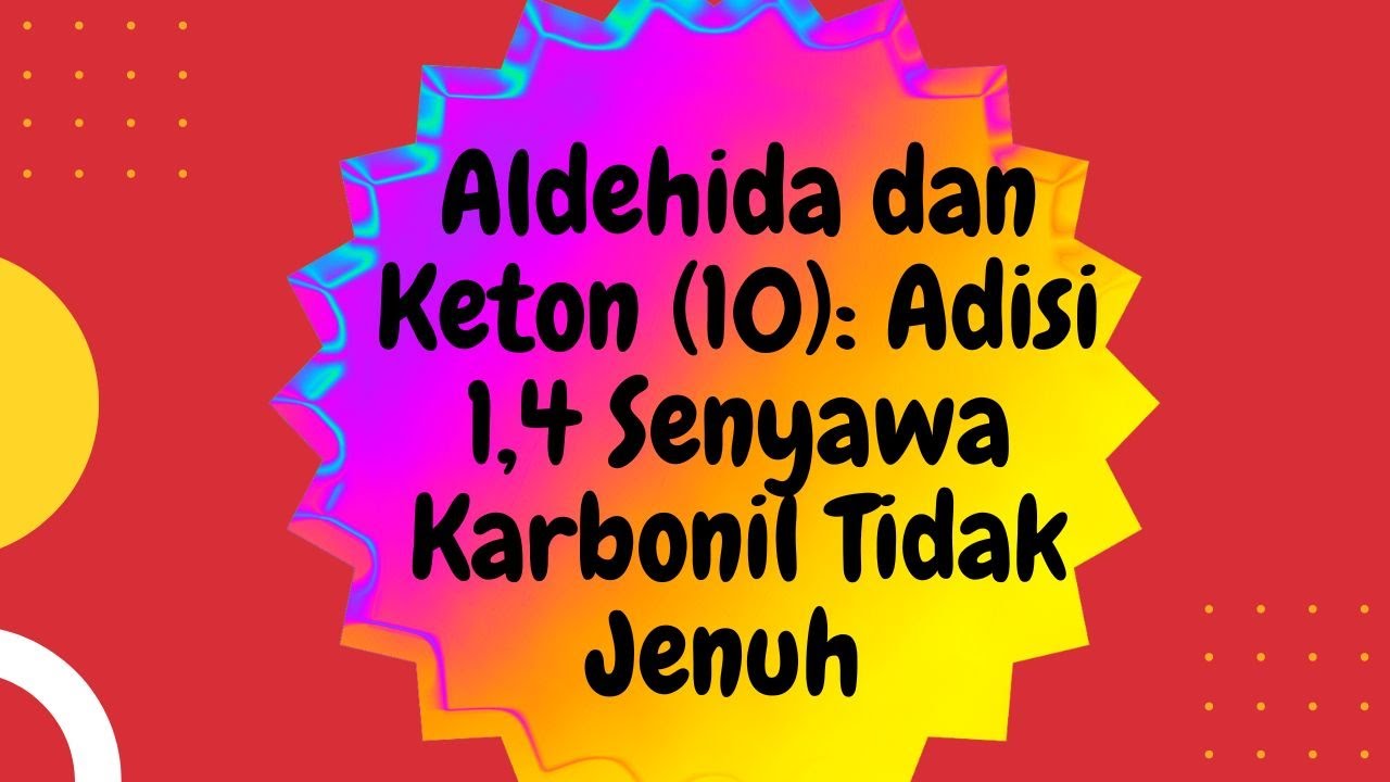 ALDEHID DAN KETON (10): Adisi 1,4 Senyawa Karbonil Tidak Jenuh - YouTube
