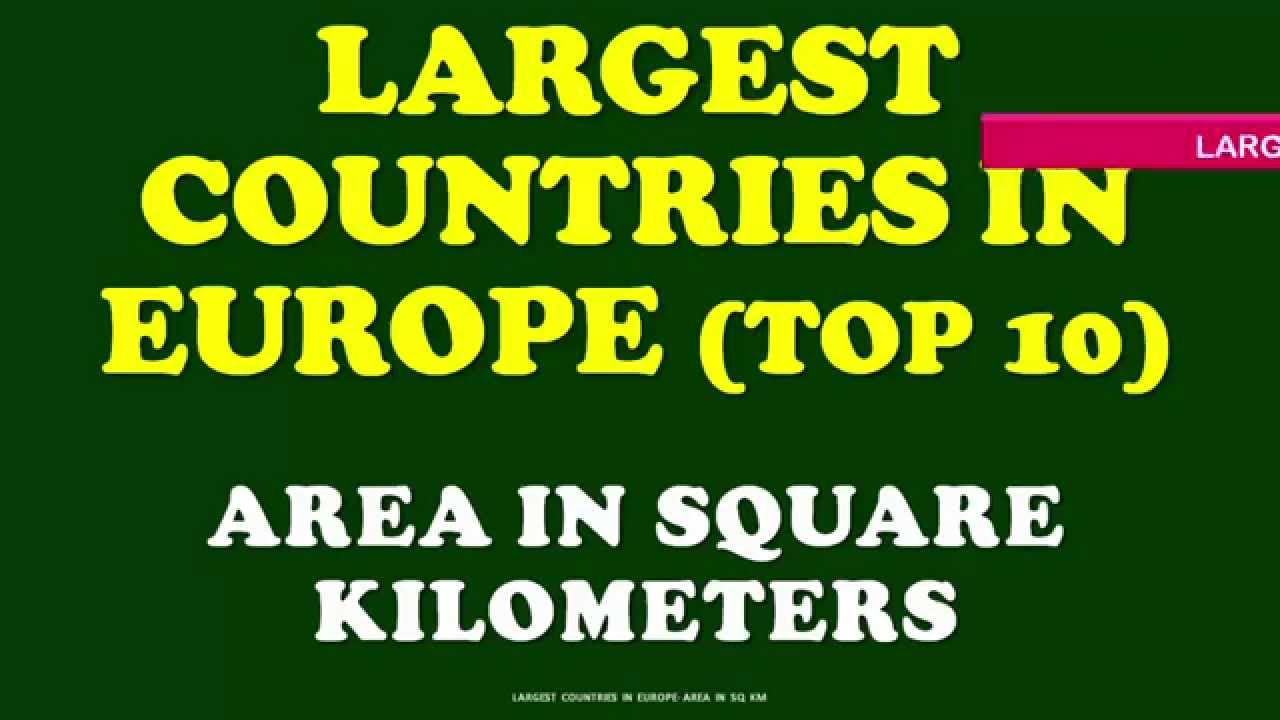 TOP 10 LARGEST COUNTRIES IN EUROPE AREA IN SQUARE KILOMETERS YouTube top-10-largest-countries-in-europe-area-in-square-kilometers-youtube