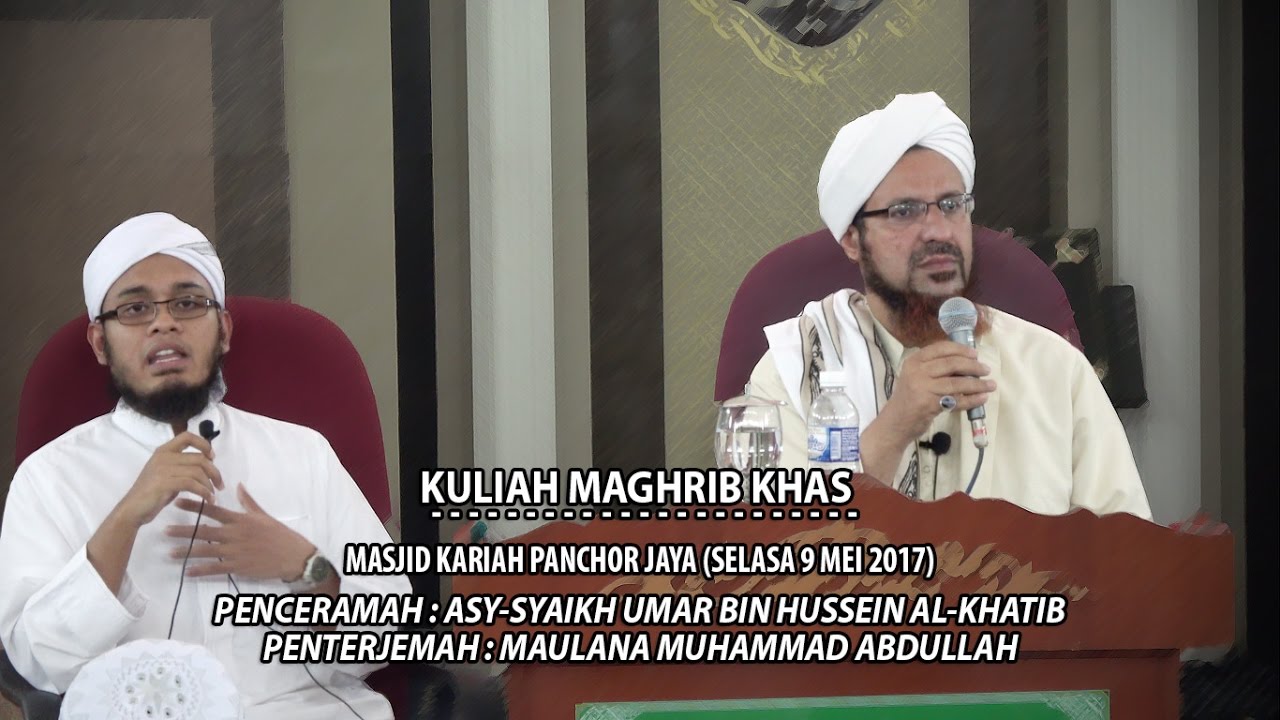 Syaikh Umar Hussein Al-Khatib | Penterjemah: Maulana Muhammad Abdullah (Kuliah Maghrib Khas ...