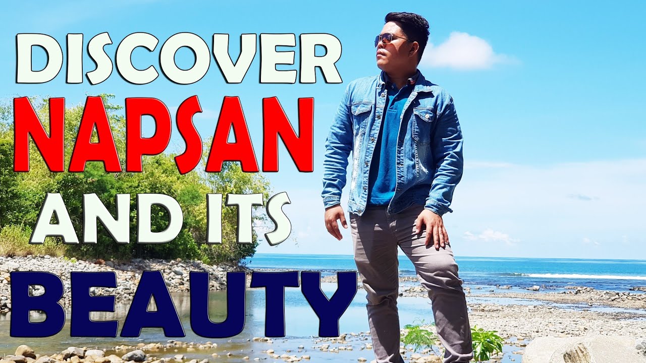 DISCOVER NAPSAN AND ITS BEAUTY | Travel Vlog by Archie Barone - YouTube