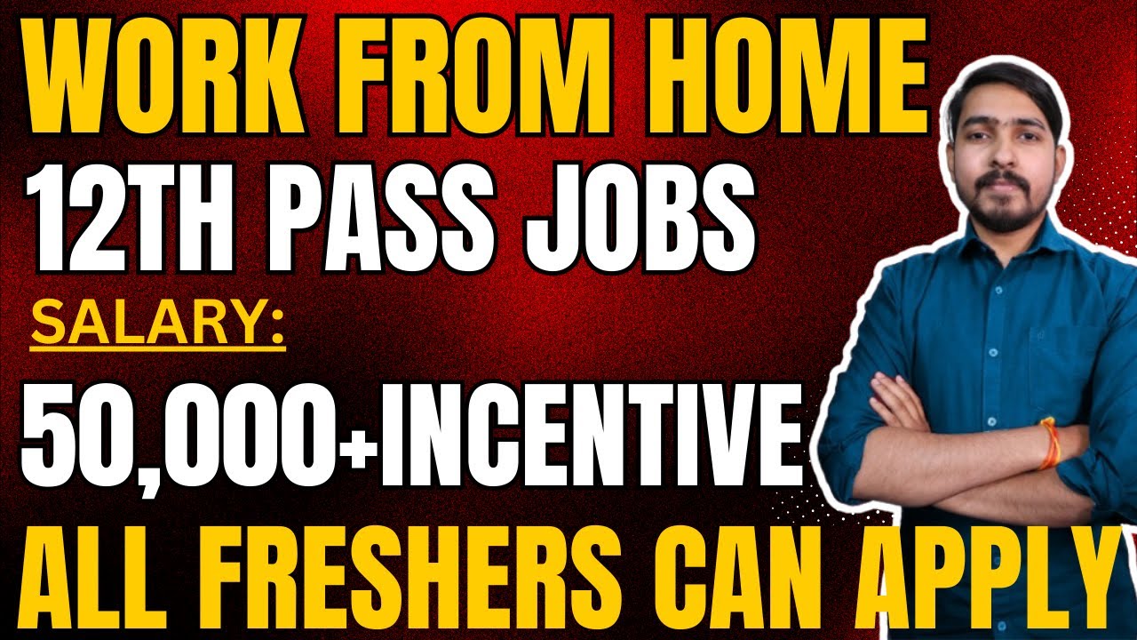 12th Pass | Work From Home | Salary: 50,000+Incentive | All Freshers ...