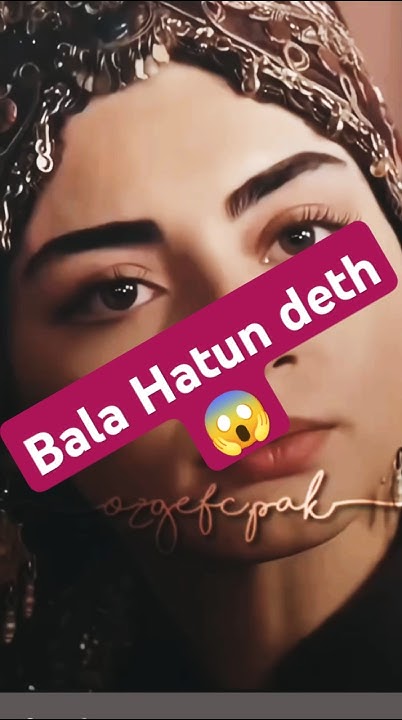 Kurulus osman ghazi | Bala hatun attitude status | Bala Hatun deth😱 #kuruluşosman #balahatun # ...