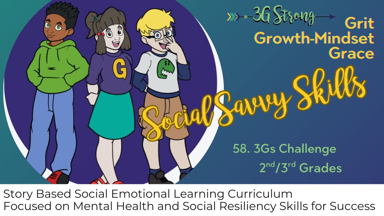 58. 2nd/3rd Grades -- Topic 3: Social Savvy Skills -- 58. 3Gs Challenge ...
