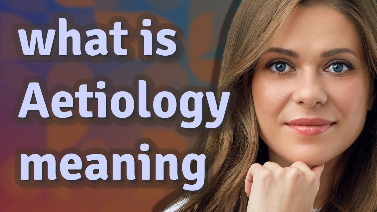 Aetiology | meaning of Aetiology - YouTube