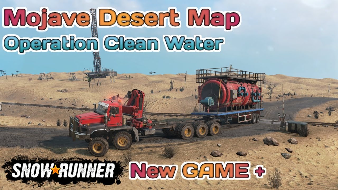 Mojave Desert Map Operation Clean Water In SnowRunner New Game ...