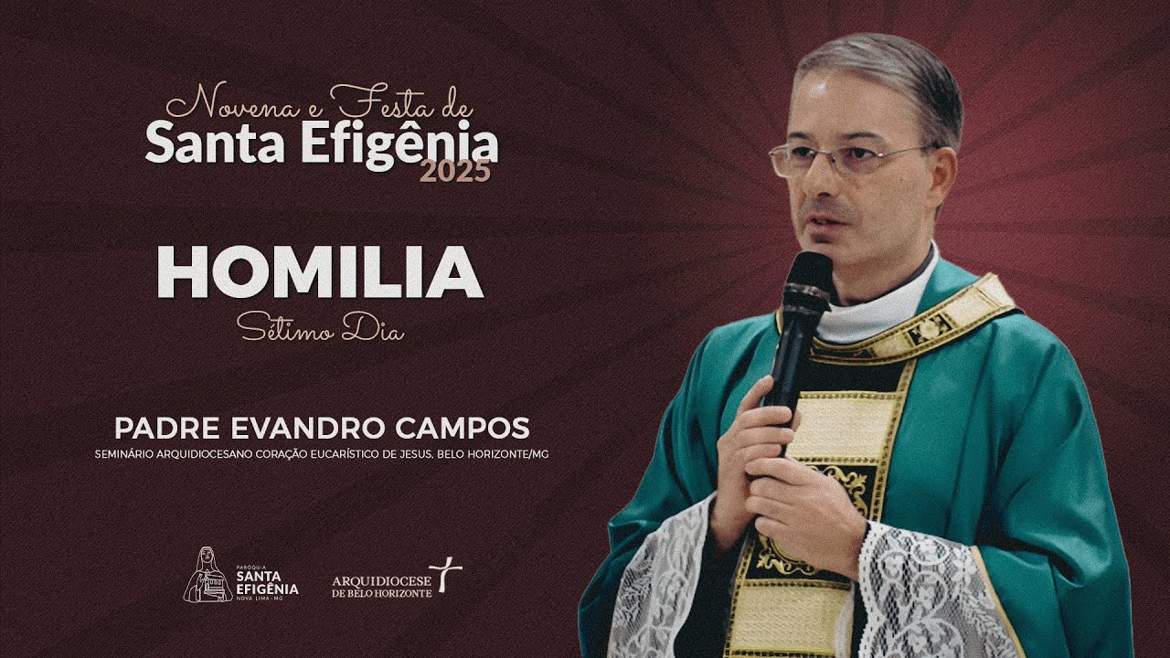 Homilia - Padre Evandro Campos Maria | Novena de Santa Efigênia 2025 ...