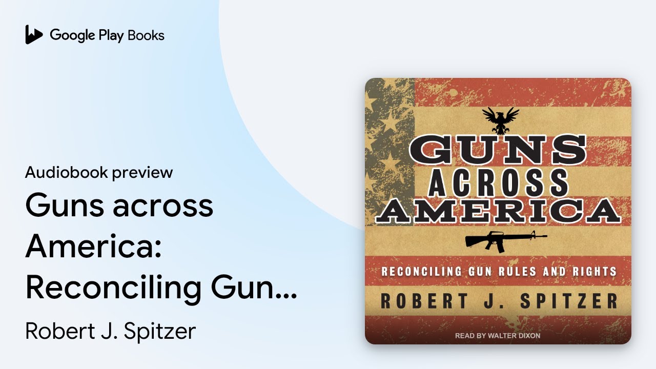 Guns across America: Reconciling Gun Rules and… by Robert J. Spitzer ...