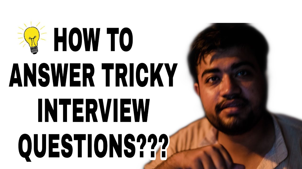 HOW TO ANSWER TRICKY INTERVIEW QUESTIONS YouTube how-to-answer-tricky-interview-questions-youtube