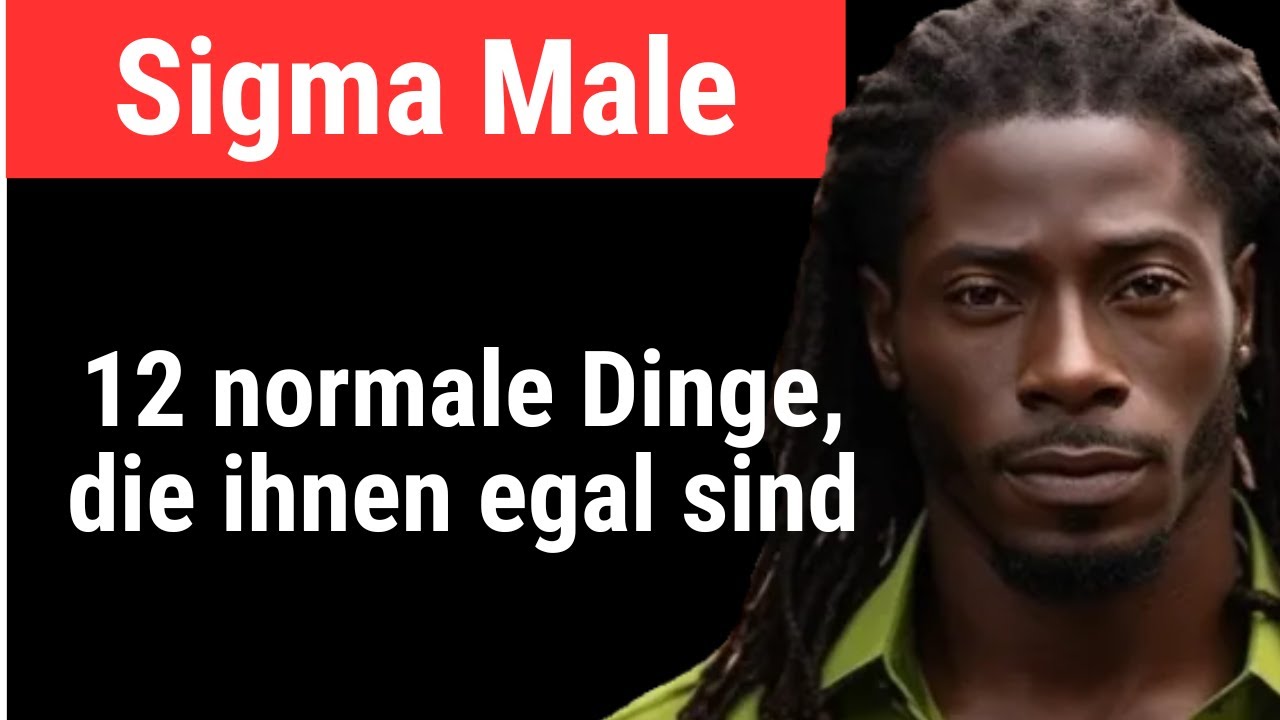 12 normale Dinge, die Sigma-Männern egal sind - YouTube