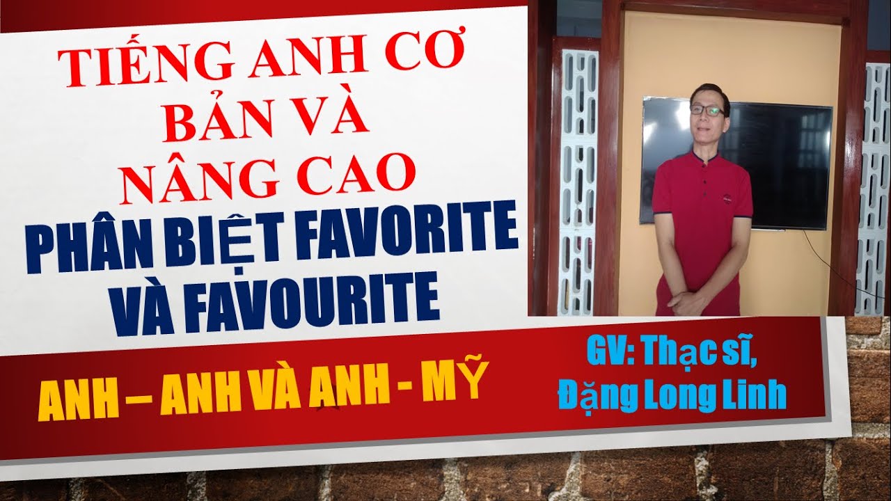 Tiếng Anh cơ bản-Phân biệt Favorite và Favourite trong tiếng Anh ...