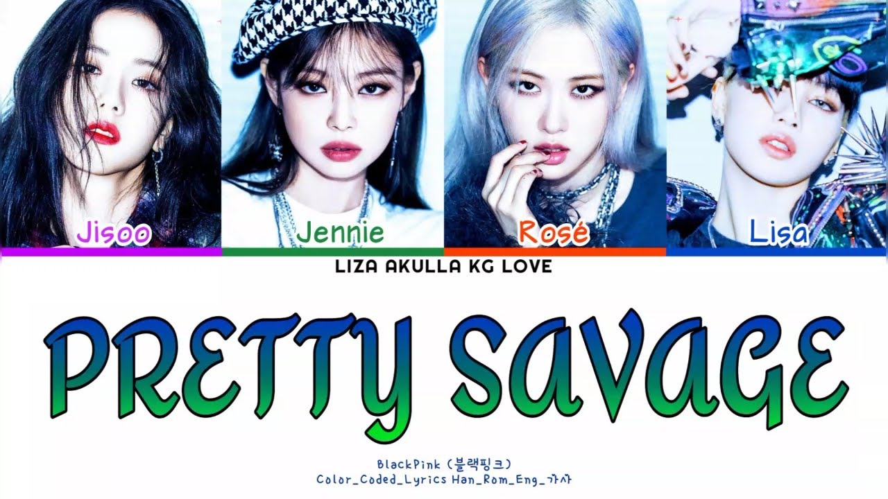 BlackPink (블랙핑크) "Pretty Savage" Color_Coded_Lyrics_Han_Rom_Eng_가사 ...