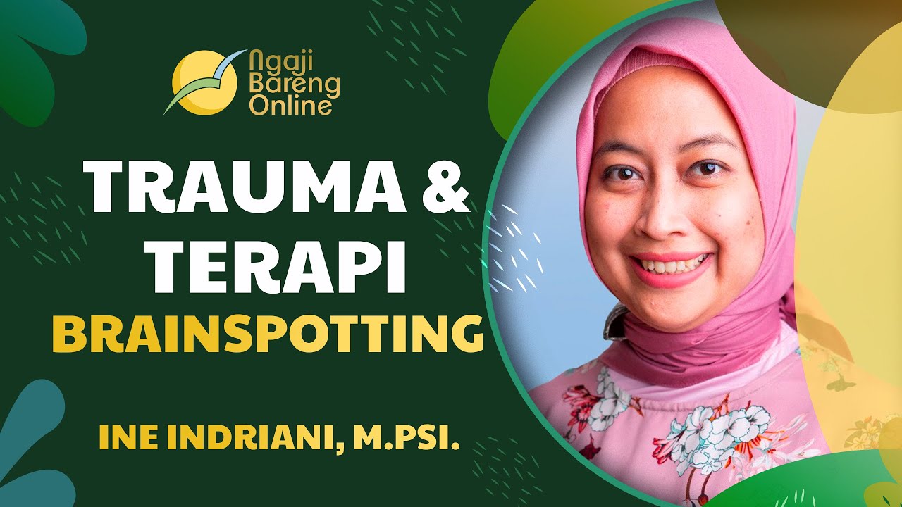Ngaji Bareng Online: Trauma dan Terapi Brainspotting - Ine Indriani, M ...