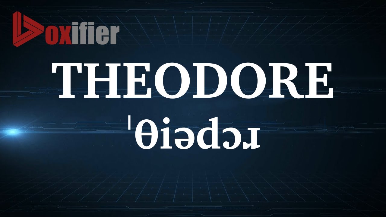 English Pronunciation of Theodore - Voxifier.com - YouTube