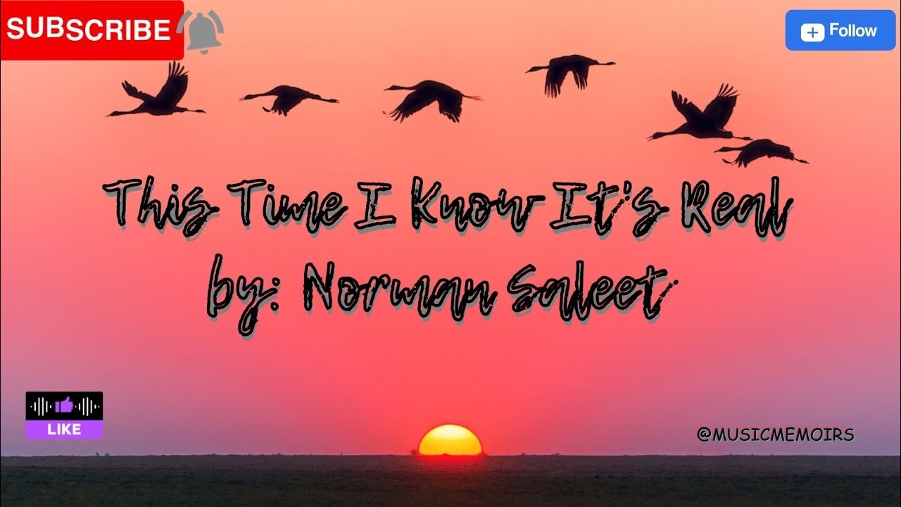 THIS TIME I KNOW ITS REAL by: NORMAN SALEET - YouTube