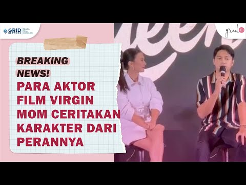 Para Pemeran Film Virgin Mom Menjelaskan Tentang Karakternya Pada Saat didalam Film