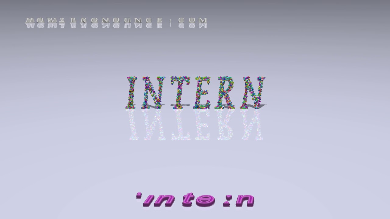 intern - pronunciation + Examples in sentences and phrases - YouTube