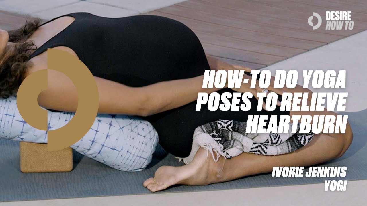 How-To Do Yoga Poses to Relieve Heartburn (Prenatal Yoga) | Ivorie ...