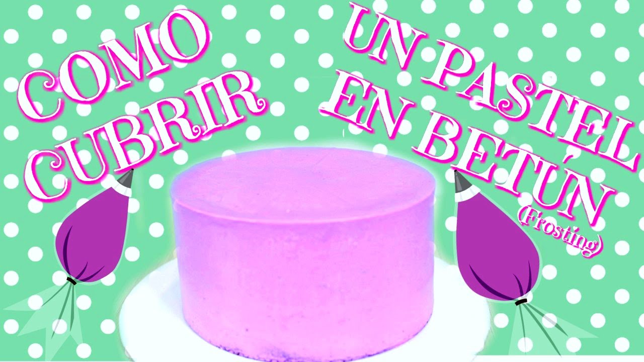 COMO CUBRIR UN PASTEL PERFECTO CON BETUN O FROSTING - YouTube