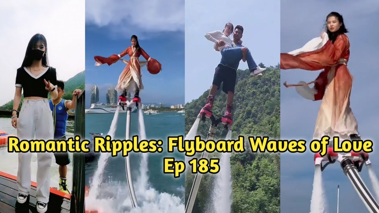 Ep 185 💦 Romantic Ripples: Flyboard Waves of Love, flybord ride is so ...