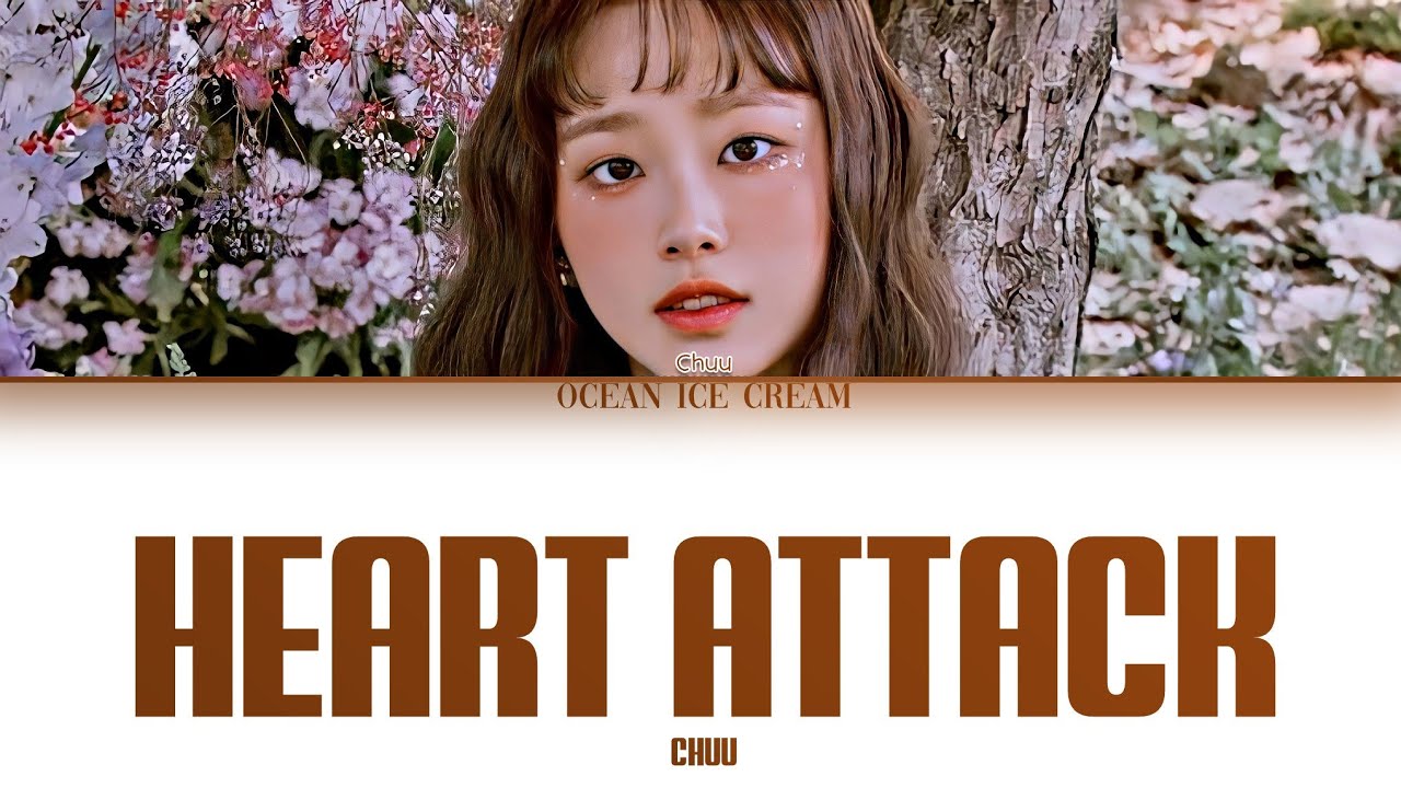 LOONA CHUU - Heart Attack (color coded tradução em (HAN/ROM/PT-BR ...