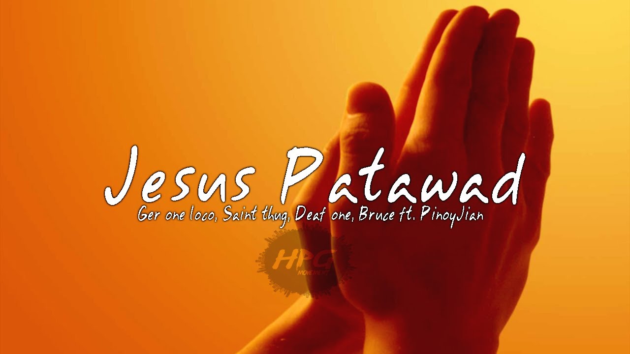 Jesus Patawad - Ger one loco, Saint thug, Deaf one, Bruce ft. PinoyJian ...