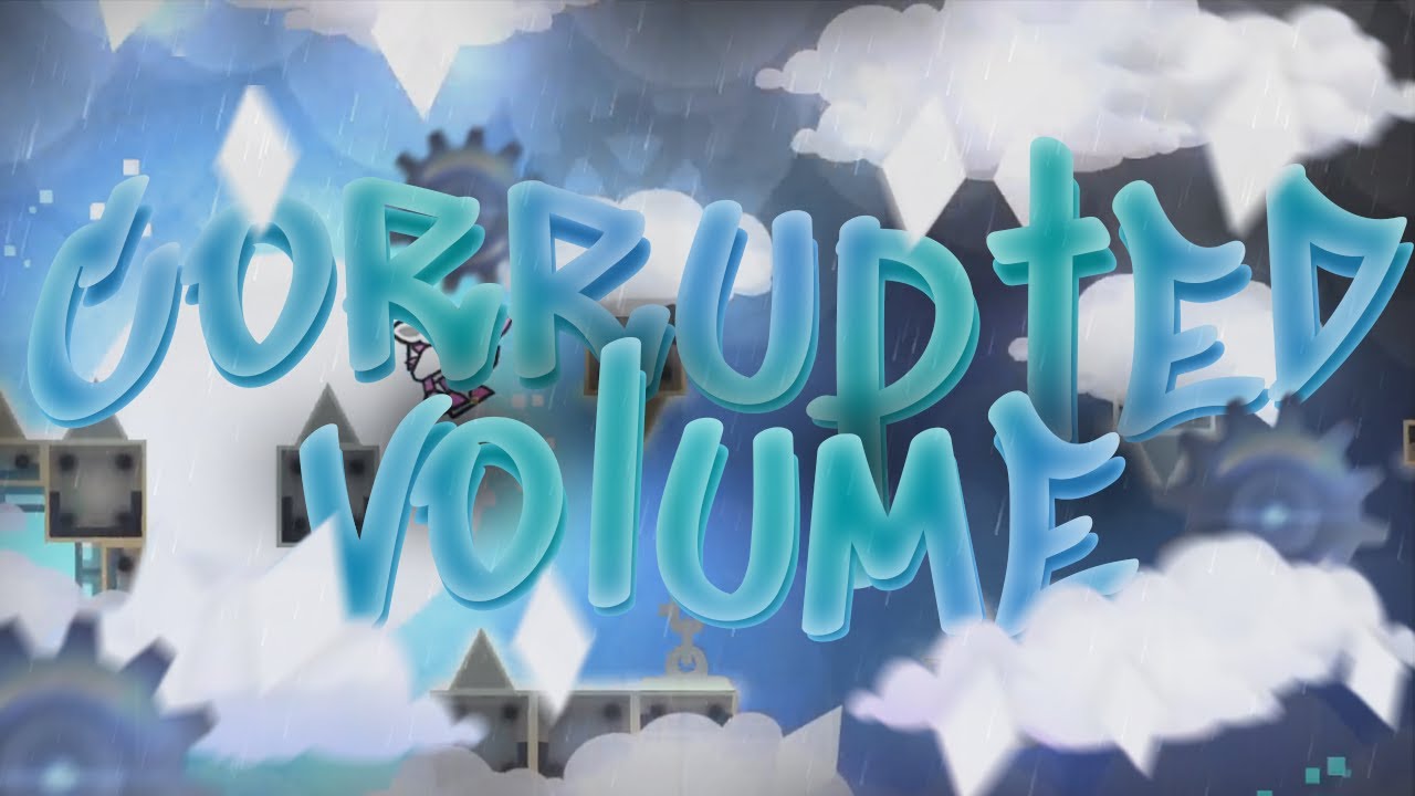 Corrupted Volume 100% NEW HARDEST (Extreme Demon by CybayaGD ...