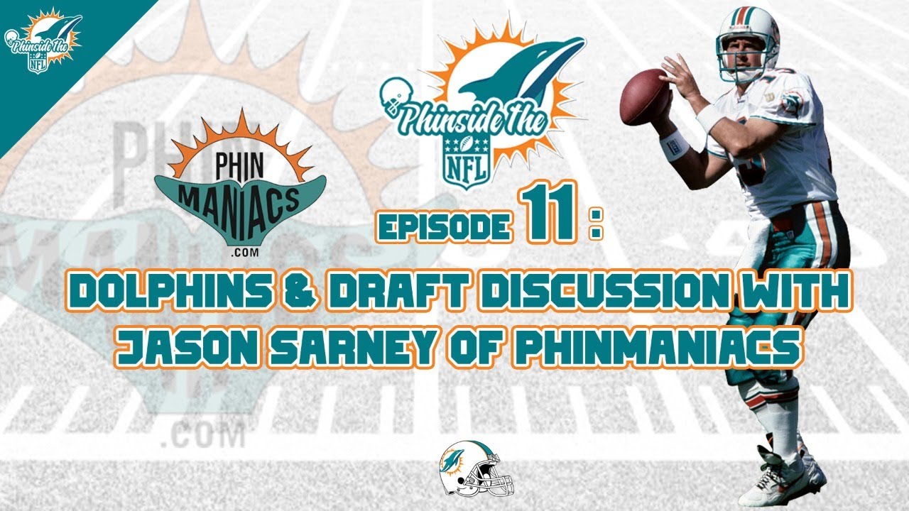 Episode 11: Dolphins & Draft Discussion With Jason Sarney of ...