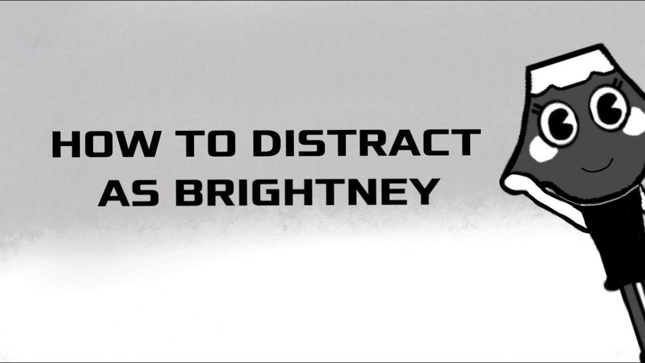 HOW TO DISTRACT AS BRIGHTNEY - YouTube