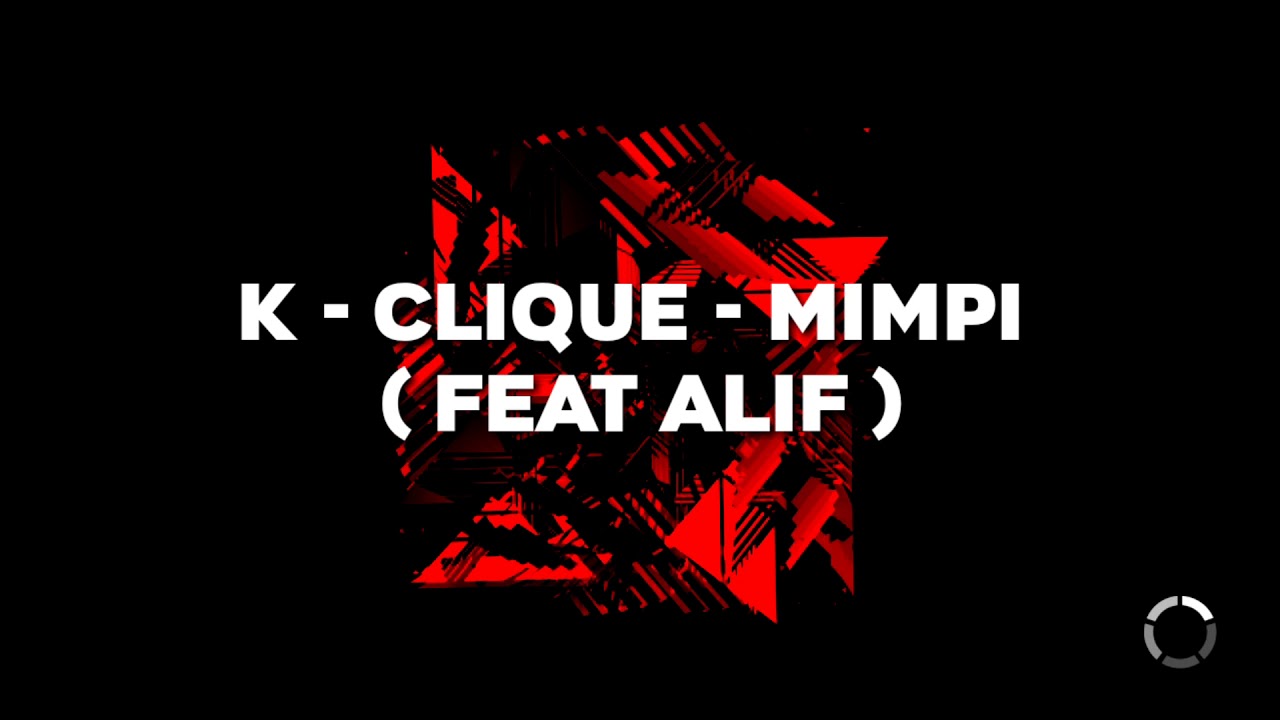 K-Clique - Mimpi ( feat Alif ) Lyric Video - YouTube