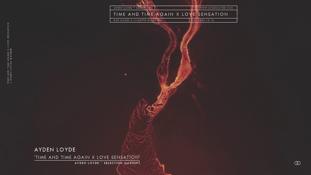 BOB MOSES & HOLLOWAY – TIME AND TIME AGAIN X LOVE SENSATION [AYDEN ...