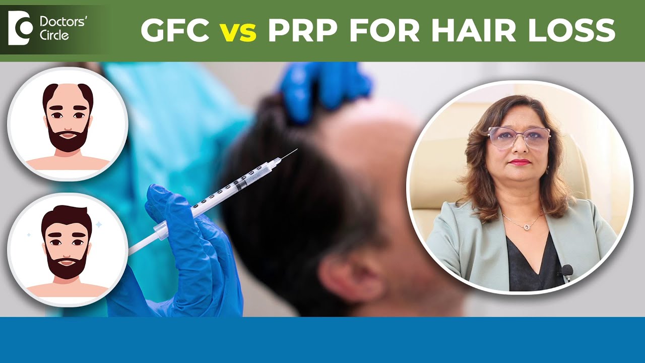 GFC vs PRP for Hair Loss | How to get rid of Hair Fall Fast? - Dr.Minu ...