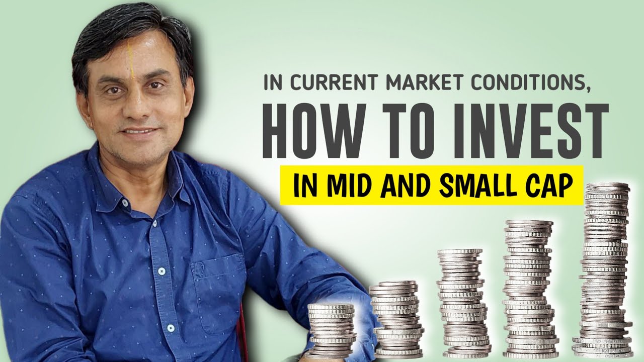 How to invest in current market condition,in mid and small cap. - YouTube