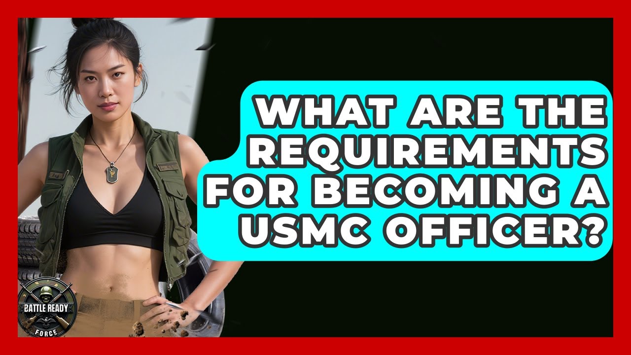 What Are the Requirements for Becoming a USMC Officer? | Battle Ready ...