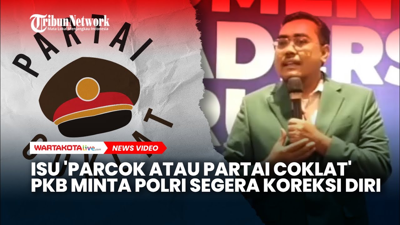 Isu 'Parcok atau Partai Coklat' PKB Minta Polri Segera Koreksi Diri ...
